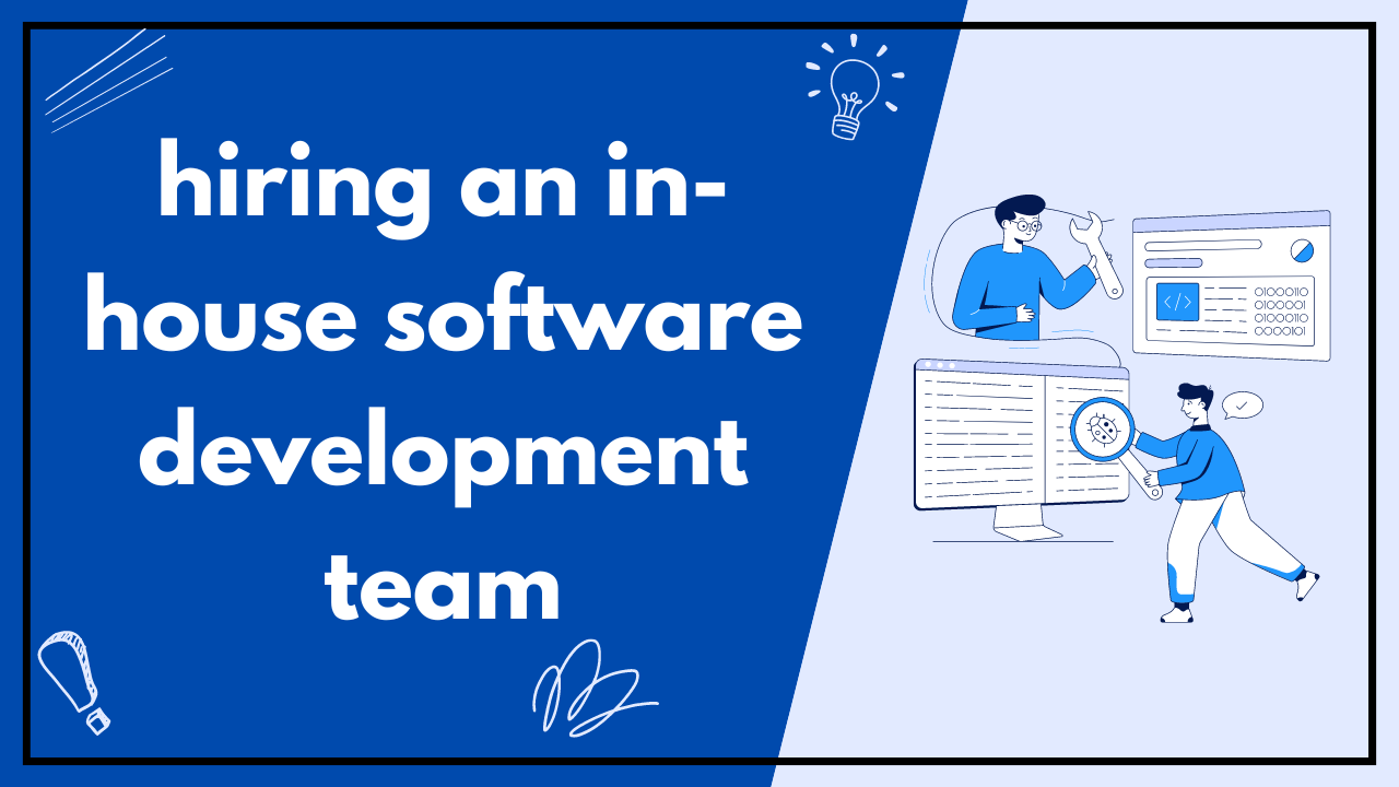 Is hiring an in-house software development team a bad idea?
